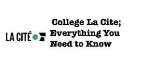 College La Cite; Everything You need to Know - Schools in Ontario