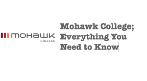 Mohawk College; Everything You need To Know - Schools in Ontario